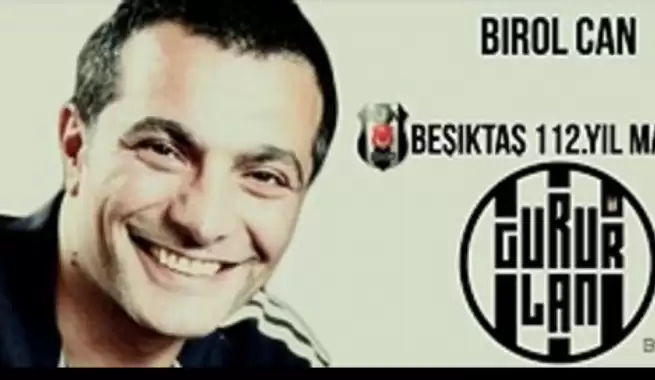 Beşiktaş Bırakmam Seni Haluk Levent'in söylediği isim Birol Can kimdir?